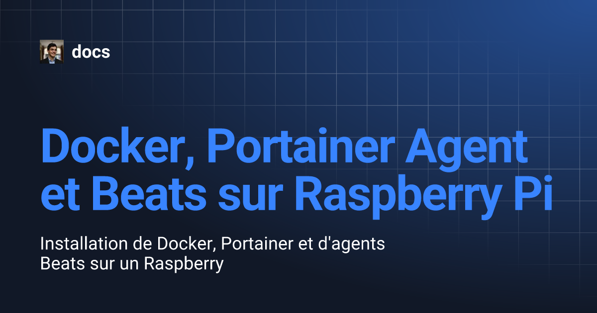 Docker, Portainer Agent et Beats sur Raspberry Pi | docs